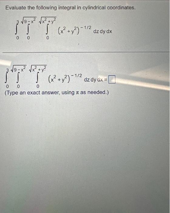 Solved Evaluate the following integral in cylindrical | Chegg.com