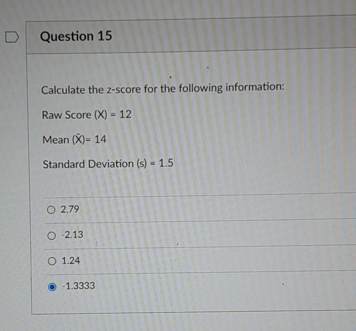 Solved Question 15 Calculate the z-score for the following | Chegg.com