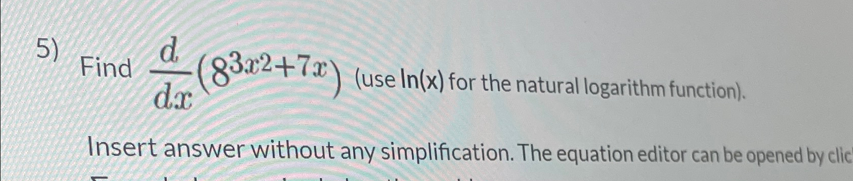 Solved Find ddx(83x2+7x) (use ln(x) ﻿for the natural | Chegg.com