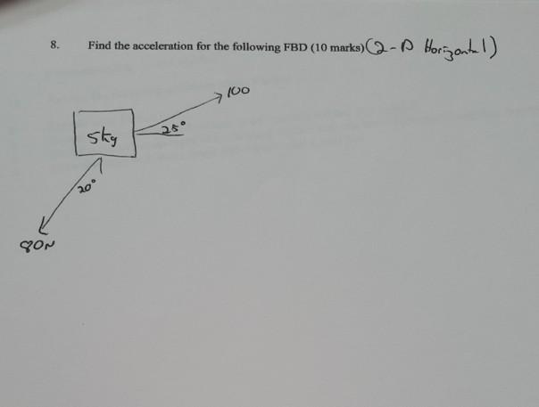 Solved 8. Find the acceleration for the following FBD (10 | Chegg.com