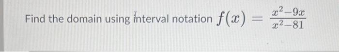 Solved Find the domain using interval notation | Chegg.com