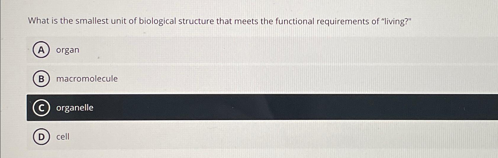 Solved What is the smallest unit of biological structure | Chegg.com