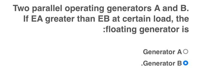 Solved Two parallel operating generators A and B. If EA | Chegg.com