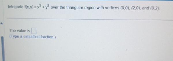 Solved Integrate f(x,y)=x2+y2 ﻿over the triangular region | Chegg.com