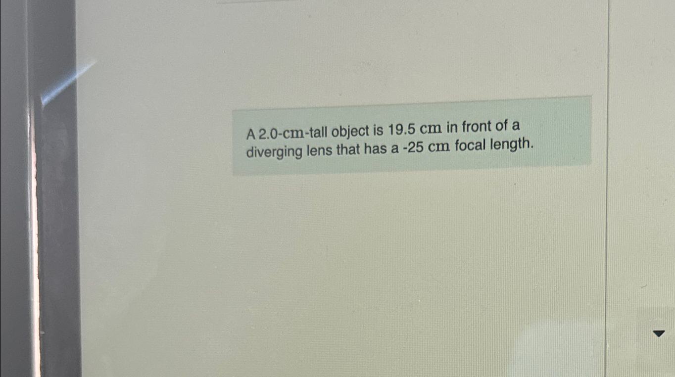 Solved A 2.0-cm-tall object is 19.5cm ﻿in front of a | Chegg.com