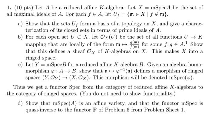 = 1. (10 pts) Let A be a reduced affine K-algebra. | Chegg.com