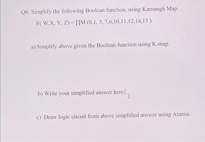 Solved Q6 Simplify The Following Boolean Function Using 0665