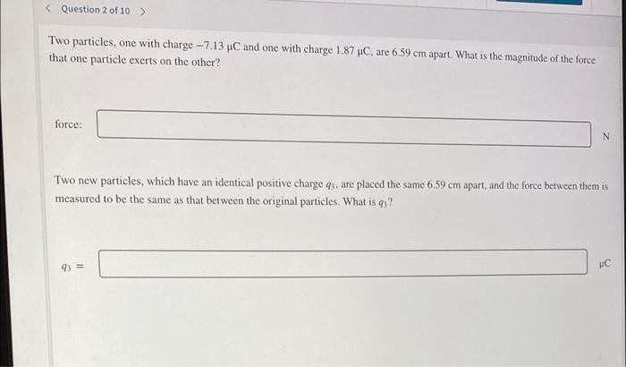 Solved Two particles, one with charge −7.13μC and one with | Chegg.com