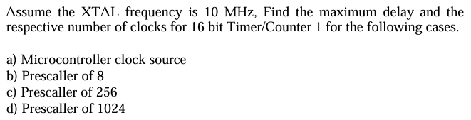 Solved Assume the XTAL frequency is 10MHz, ﻿Find the maximum | Chegg.com