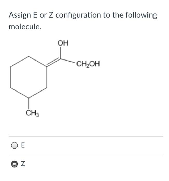 Solved Assign E or Z configuration to the following | Chegg.com