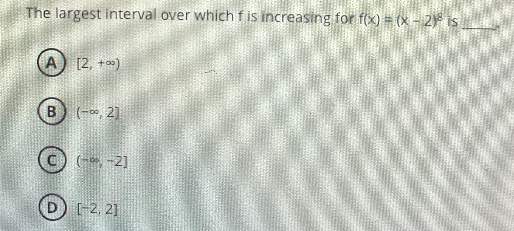 Solved The largest interval over which f ﻿is increasing for | Chegg.com