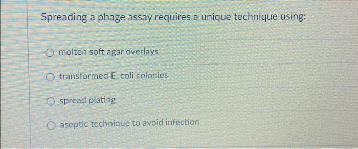 Solved Spreading a phage assay requires a unique technique | Chegg.com
