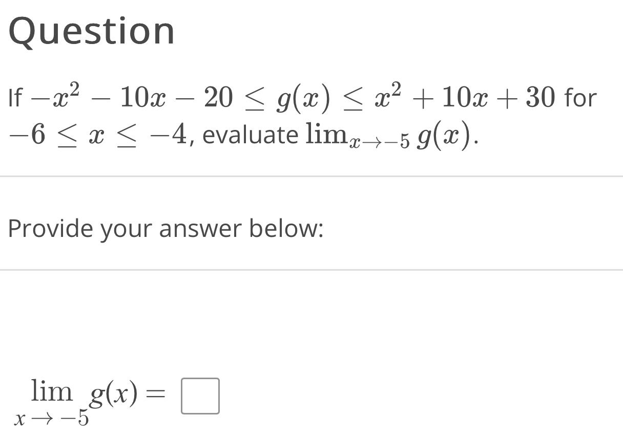 Solved QuestionIf -x2-10x-20≤g(x)≤x2+10x+30 ﻿for -6≤x≤-4, | Chegg.com