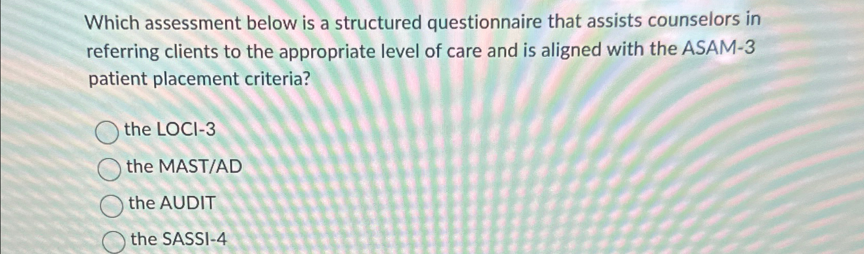 Solved Which assessment below is a structured questionnaire | Chegg.com