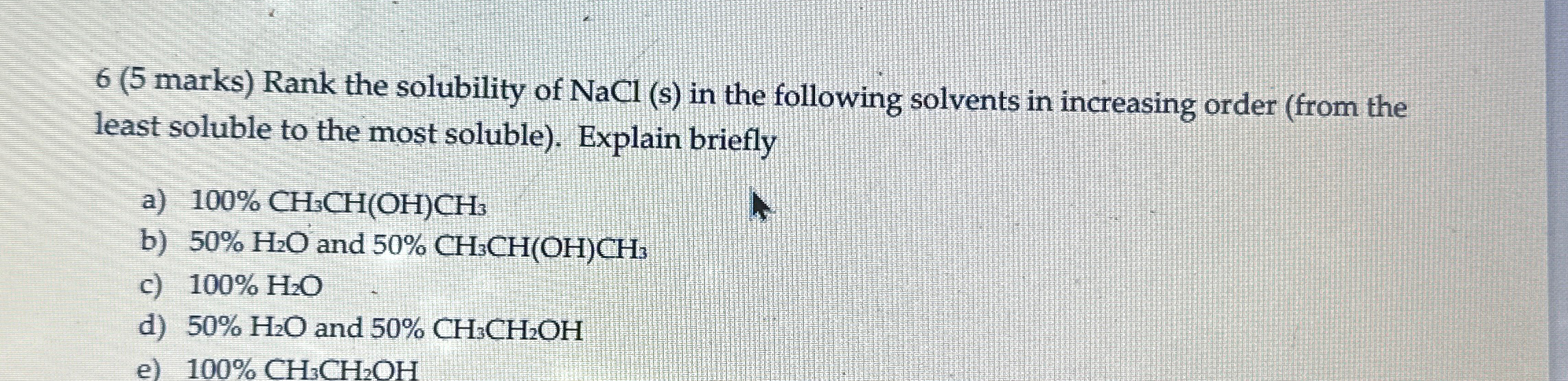 Solved 6 (5 ﻿marks) ﻿Rank the solubility of NaCl(s) ﻿in the | Chegg.com