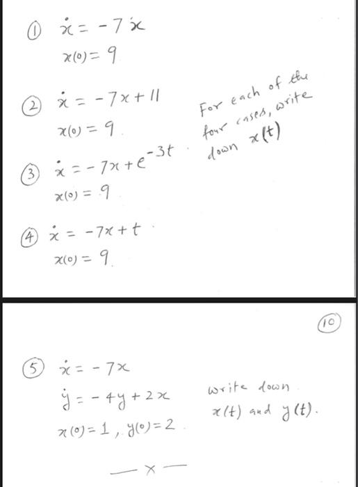 Solved 0 x=-7x x(0)= 9 Å= -7x+11 x(0) = 9 For each of the | Chegg.com