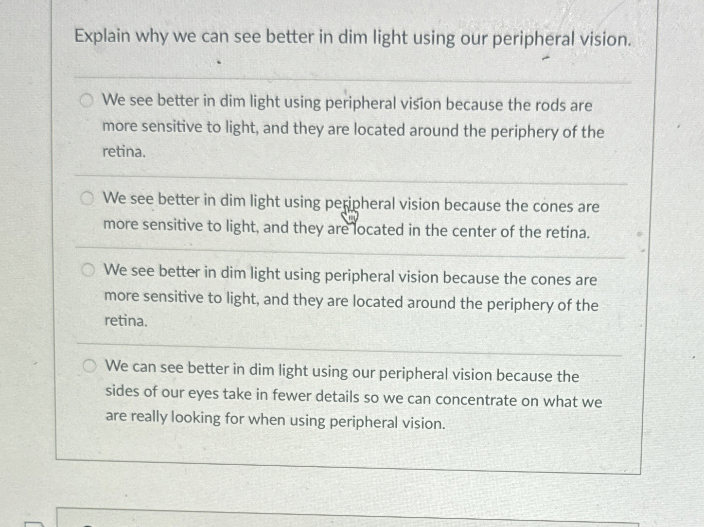 Solved Explain why we can see better in dim light using our | Chegg.com