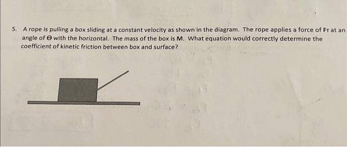 5. A rope is pulling a box sliding at a constant | Chegg.com