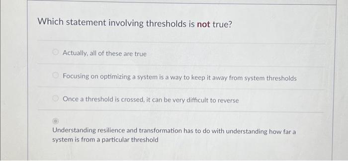 Solved Which statement involving thresholds is not true? | Chegg.com