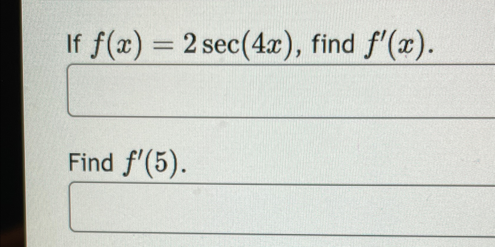 Solved If f(x)=2sec(4x), ﻿find f'(x). | Chegg.com