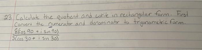 Solved 23. Calculate the quotient and write in rectangular | Chegg.com