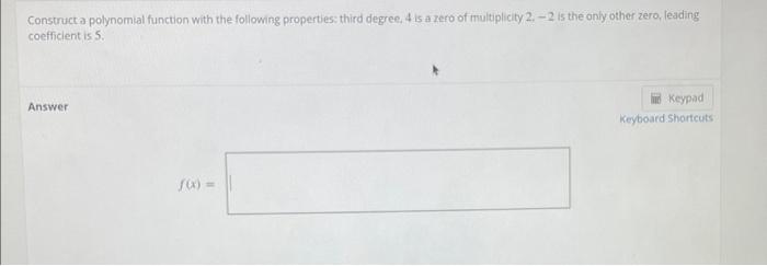 Solved Construct a polynomial function with the following | Chegg.com