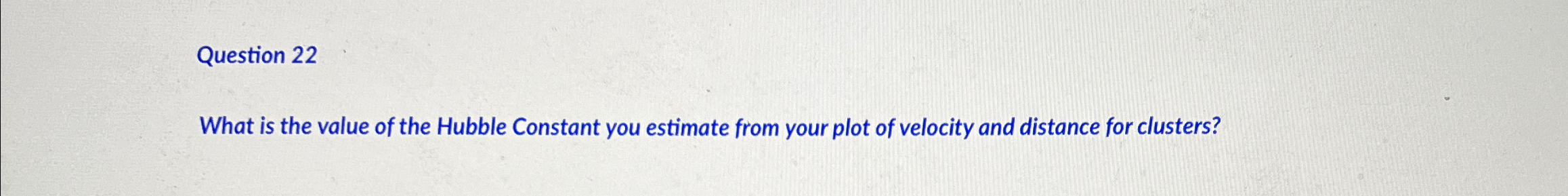 Solved Question 22What is the value of the Hubble Constant | Chegg.com