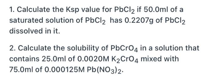 Solved 1. Calculate the Ksp value for PbCl2 if 50.0ml of a | Chegg.com