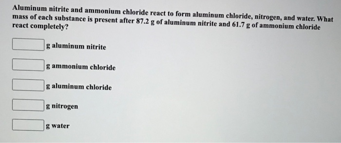 Solved Aluminum nitrite and ammonium chloride react to form | Chegg.com