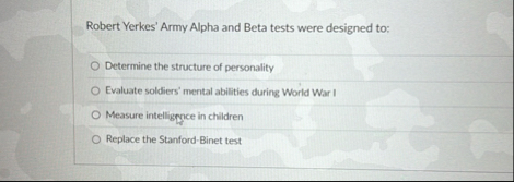 Solved Robert Yerkes' Army Alpha and Beta tests were | Chegg.com