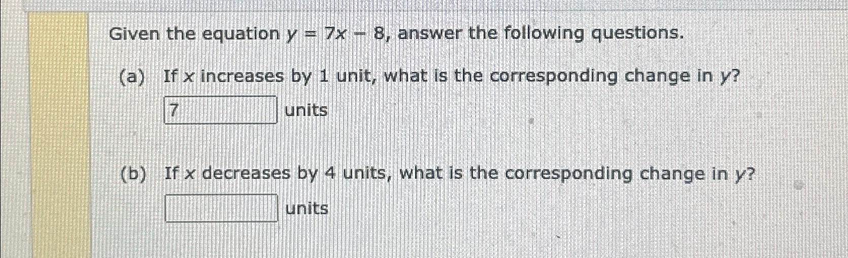 Solved Given the equation y=7x-8, ﻿answer the following | Chegg.com