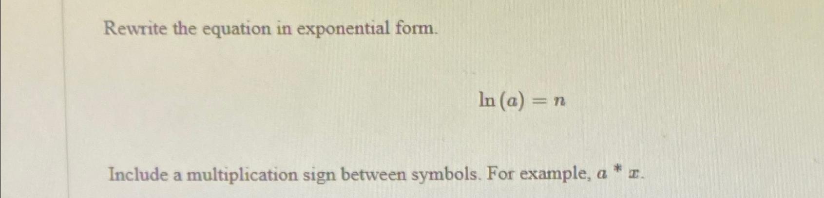 Solved Rewrite the equation in exponential | Chegg.com