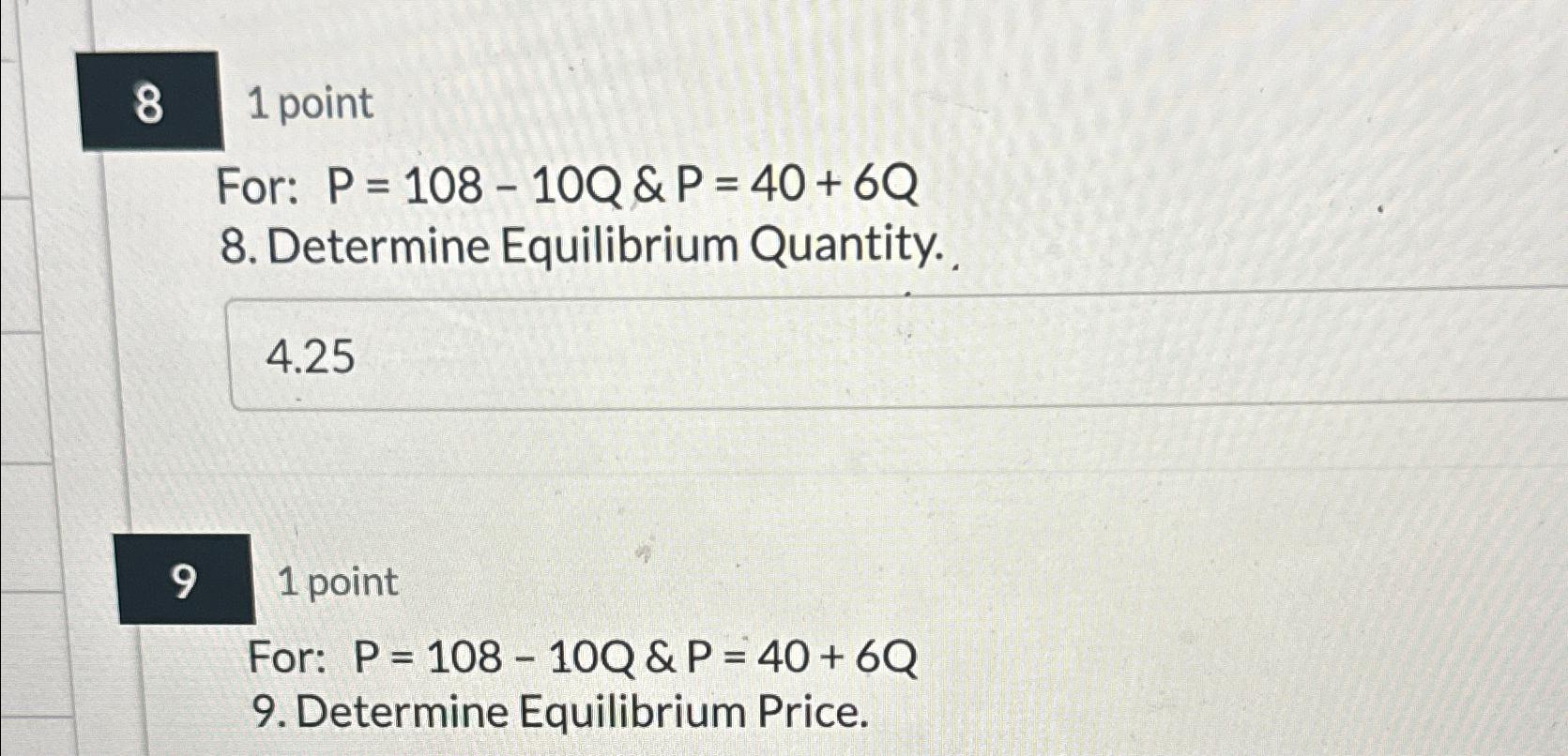 Solved 81 ﻿pointFor: P=108-10Q&P=40+6Q8. ﻿Determine | Chegg.com