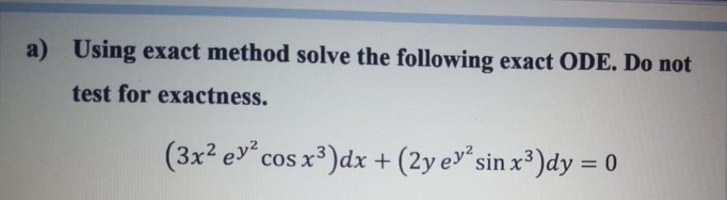 Solved a) Using exact method solve the following exact ODE. | Chegg.com