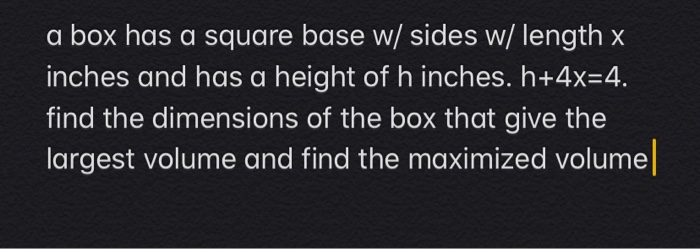 Solved a box has a square base w/ sides w/ length x inches | Chegg.com