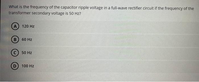 Solved What is the frequency of the capacitor ripple voltage | Chegg.com