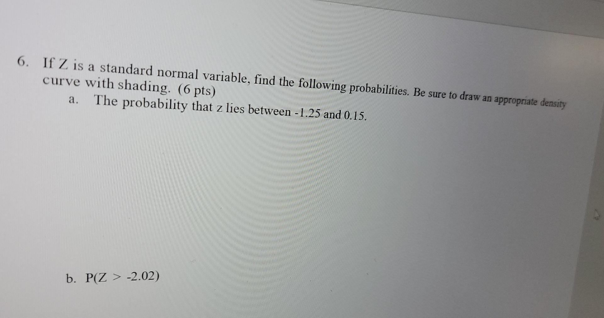 Solved 6. If Z is a standard normal variable, find the | Chegg.com