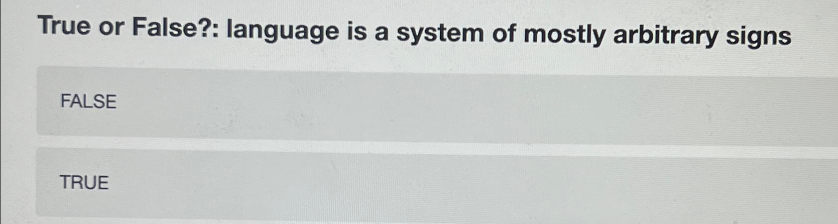 Solved True or False?: language is a system of mostly | Chegg.com