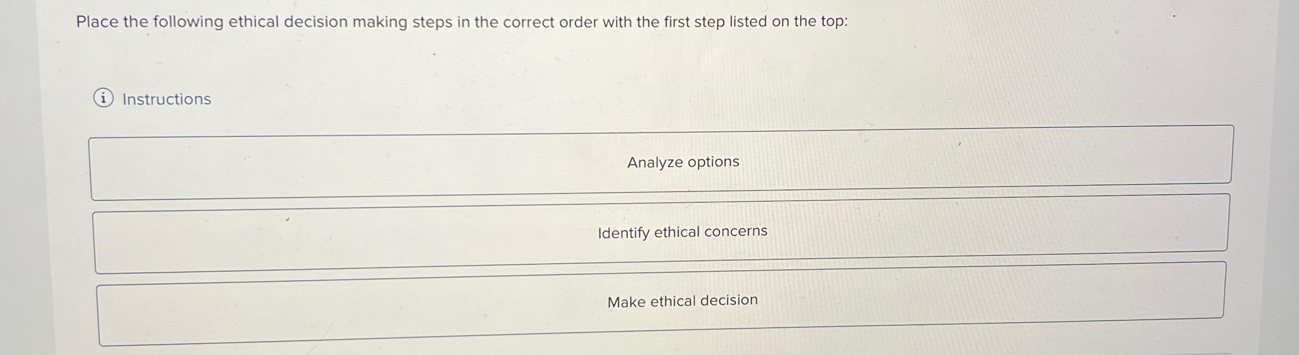 Solved Place the following ethical decision making steps in | Chegg.com