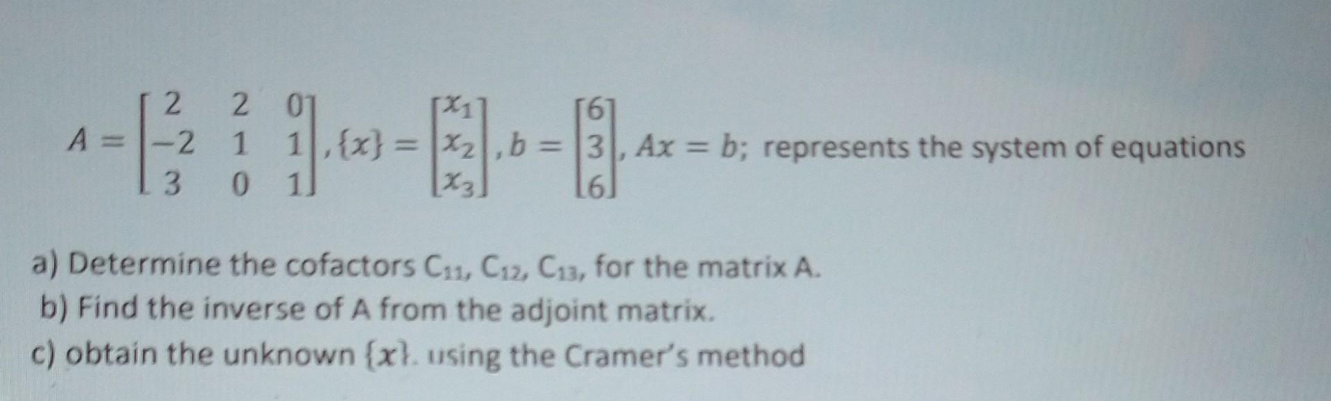 Solved A=⎣⎡2−23210011⎦⎤,{x}=⎣⎡x1x2x3⎦⎤,b=⎣⎡636⎦⎤,Ax=b; | Chegg.com