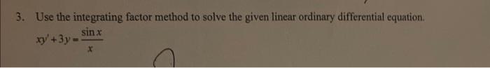 Solved 3. Use the integrating factor method to solve the | Chegg.com