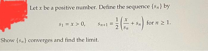 Solved Let x be a positive number. Define the sequence {sn} | Chegg.com