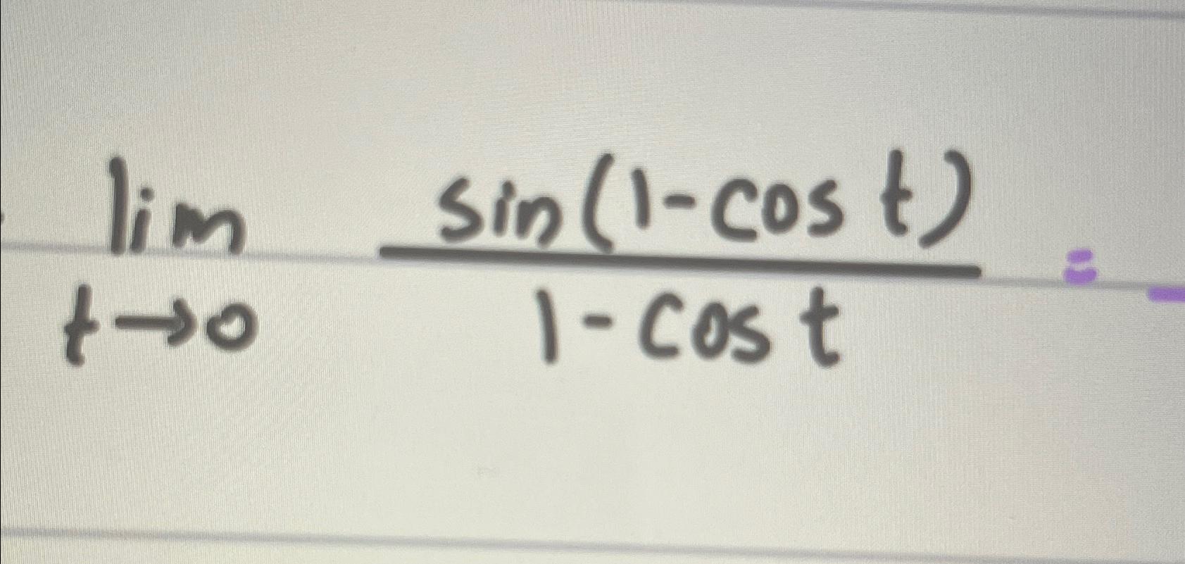 Solved limt→0sin(1-cost)1-cost= | Chegg.com