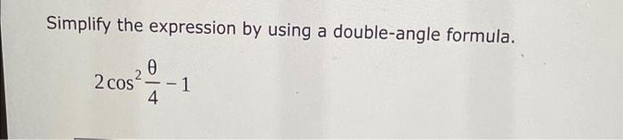 Solved Simplify the expression by using a double-angle | Chegg.com