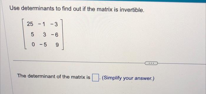 Solved Use determinants to find out if the matrix is | Chegg.com