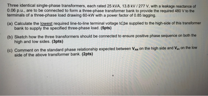 Solved Three identical single-phase transformers, each rated | Chegg.com