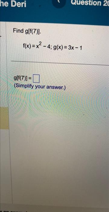 Solved Find G[f 7 ] F X X2−4 G X 3x−1 G[f 7 ] Simplify