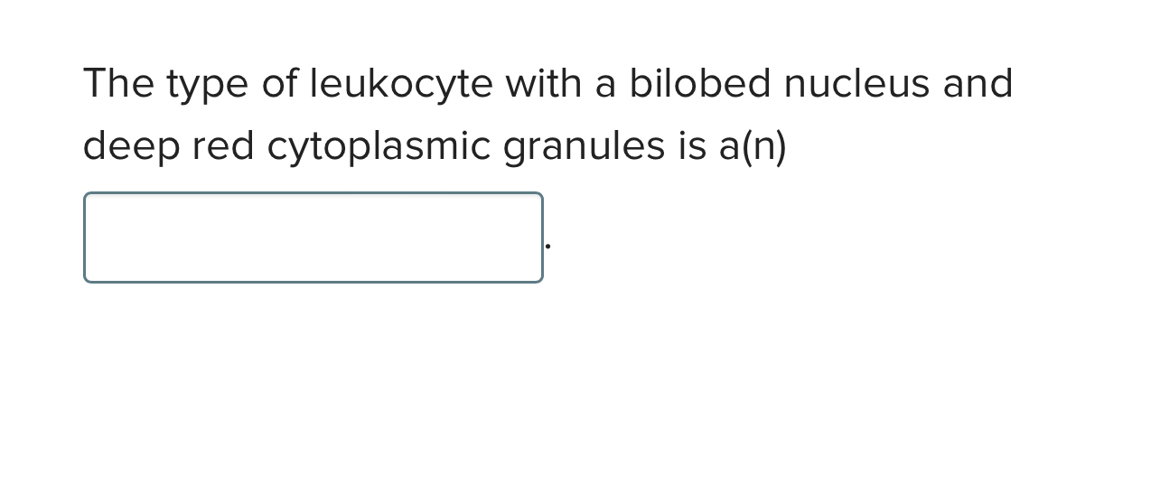 Solved The type of leukocyte with a bilobed nucleus and deep | Chegg.com