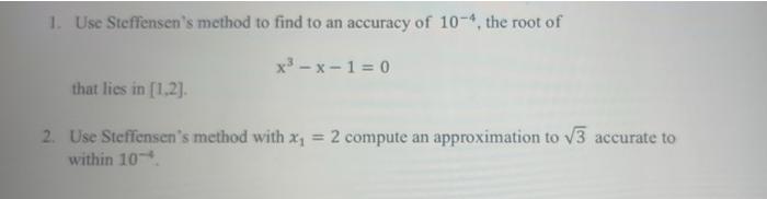Solved 1. Use Steffensen's method to find to an accuracy of | Chegg.com