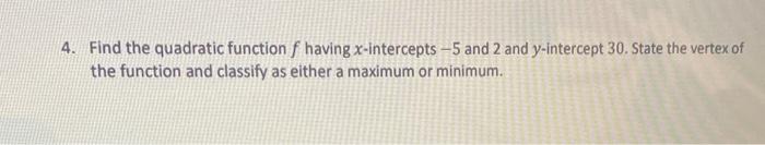 Solved Find the quadratic function f having x-intercepts -5 | Chegg.com